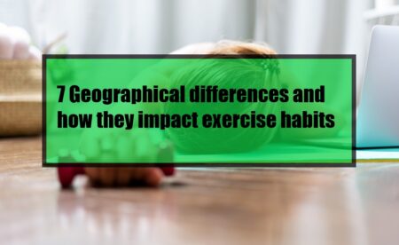 7 Geographical differences and how they impact exercise habits